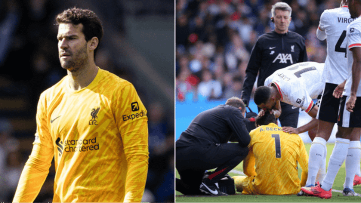 Liverpool learn full extent of Alisson Becker injury ahead of Chelsea ...